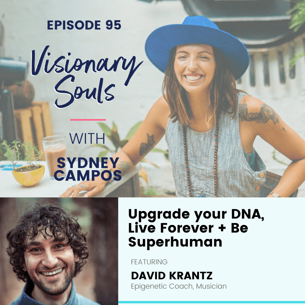 Ep. 95: David Krantz | Upgrade your DNA, Live Forever + Be Superhuman ...